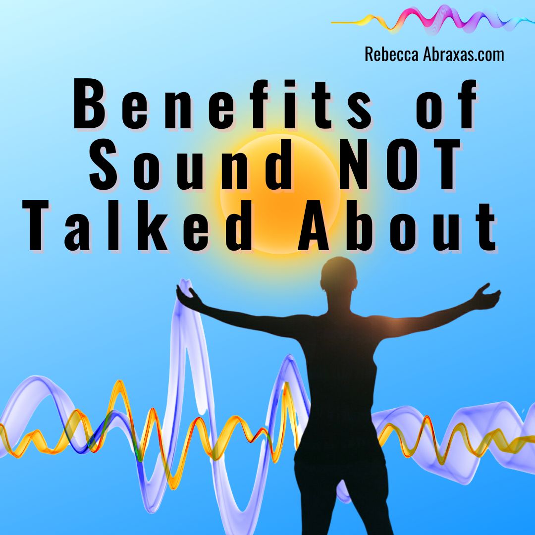 Benefits of Sound That Are NOT Talked about